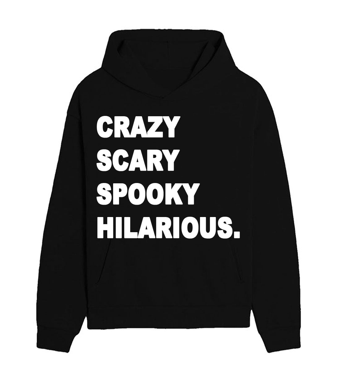 CRAZY SCARY SPOOKY HILARIOUS - HOODIE – CRAZY SPOOKY